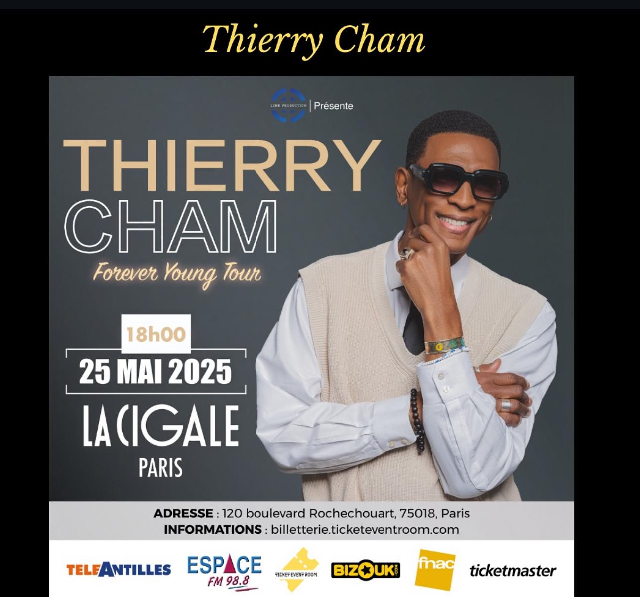Thierry Cham en concert à La Cigale – Paris, le 25 mai 2025 à 18h. - Radio FanFan Mizik